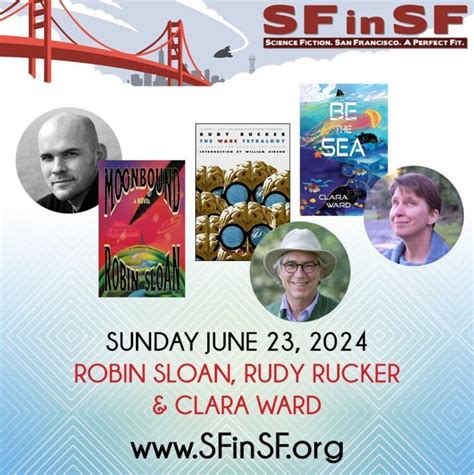 This Sunday Meet Robin Sloan Rudy Rucker And Clara Ward At June Sf In Sf
