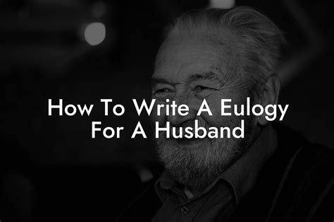 How To Write A Eulogy For A Husband Eulogy Assistant