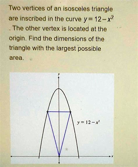 Two Vertices Of An Isosceles Triangle Are Inscribed In The Curve Y 12 X2 The Other Vertex