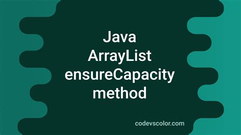 Java Arraylist Ensurecapacity Method Codevscolor