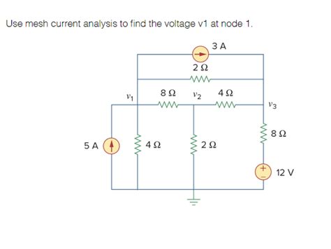 Solved Use Mesh Current Analysis To Find The Voltage V1 At Chegg Com