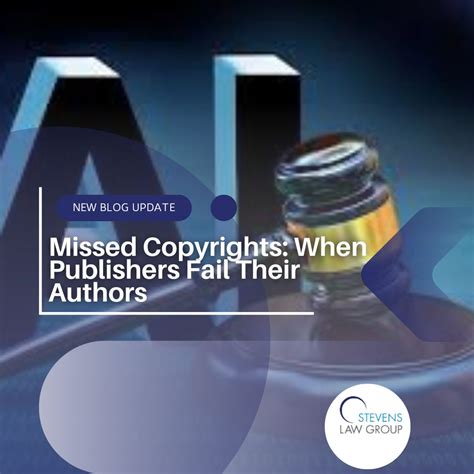 Missed Copyrights When Publishers Fail Their Authors Stevenslawgroup