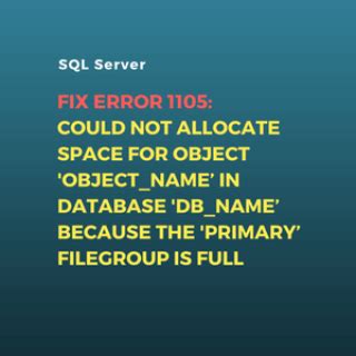 Fix Error Could Not Allocate Space For Object In Database Because The Filegroup Is Full
