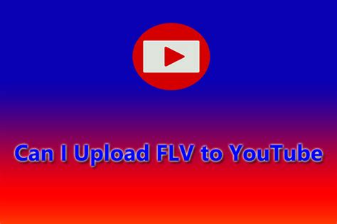 Can I Upload Flv To Youtube Here Are 2 Easy Tricks