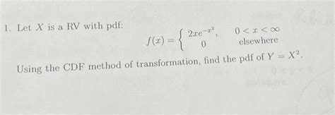 solved 1 let x is a rv with pdf f x {2xe−x2 00