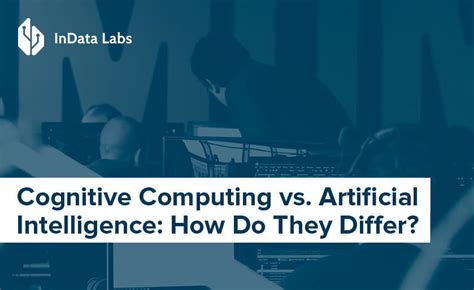Сognitive Сomputing vs Artificial Intelligence InData Labs