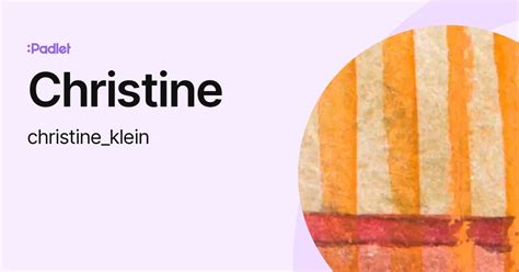 Christine Christineklein Profile Padlet