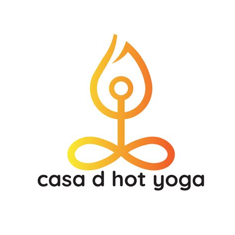 Feel The Heat Find Your Fire Discover Your Best Self At Casa D Hot Yoga Casa D Hot Yoga