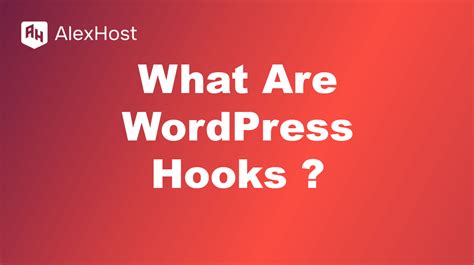 What Are Wordpress Hooks ⋆ Alexhost Srl