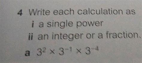 4 Write Each Calculation As I A Single Power Ii An Integer Or A Fraction