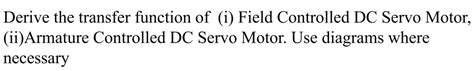 Derive The Transfer Function Of I Field Controlled Dc Servo Motor