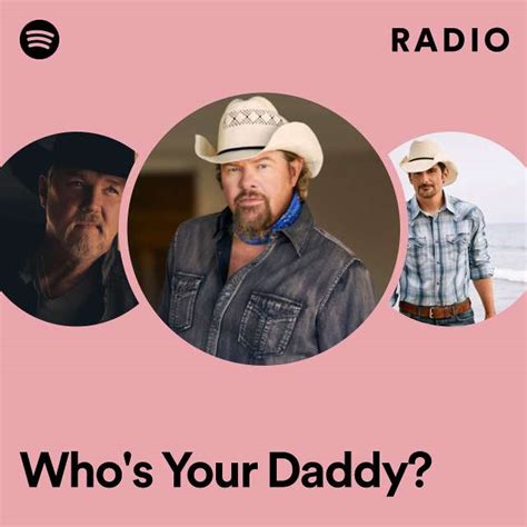 Whos Your Daddy Radio Playlist By Spotify Spotify