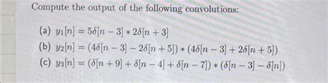 Solved Compute The Output Of The Following Convolutions A