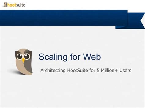 Scaling For Web Architecting Hootsuite For 5 Million Users Ppt