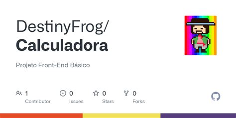 GitHub DestinyFrog Calculadora Projeto Front End Básico