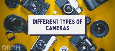 Types Of Cameras You Should Know In 2023 Updated Orah Co