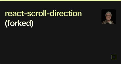 React Scroll Direction Forked Codesandbox