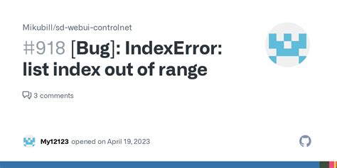 Bug Indexerror List Index Out Of Range · Issue 918 · Mikubillsd Webui Controlnet · Github