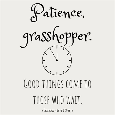 Patience Grasshopper Quotes