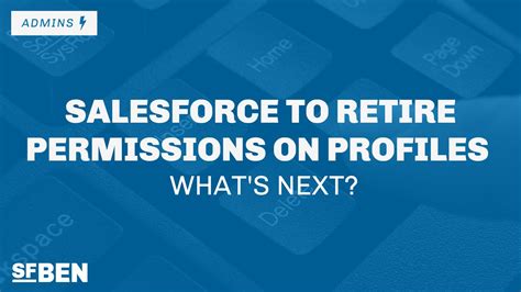 Salesforce To Retire Permissions In Profiles In Spring ‘26 R