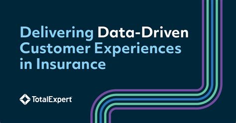 Delivering Data Driven Customer Experiences In Insurance Total Expert