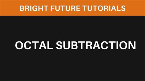 Base 8 Subtraction Octal Subtraction Youtube