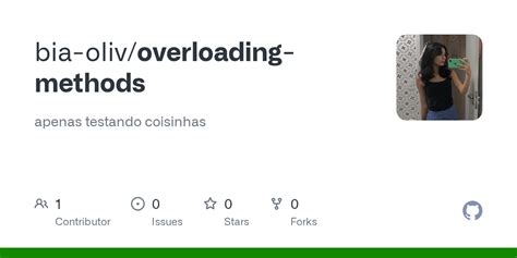 Github Bia Olivoverloading Methods Apenas Testando Coisinhas