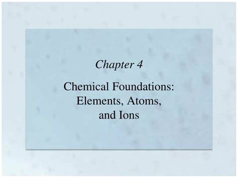PPT Chapter Chemical Foundations Elements Atoms And Ions PowerPoint Presentation ID