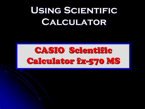 Ppt Using Scientific Calculator Powerpoint Presentation Free Download Id1835834