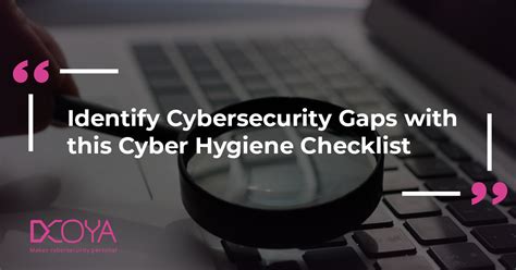 Identify Cybersecurity Gaps With This Cyber Hygiene Checklist Dcoya