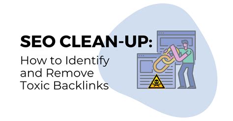 How To Identify Remove Toxic Backlinks From Your Website