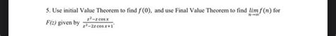 Solved 5 Use Initial Value Theorem To Find F0 And Use