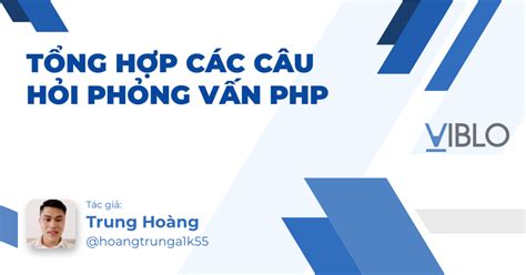 Tổng Hợp Các Câu Hỏi Phỏng Vấn Php Viblo