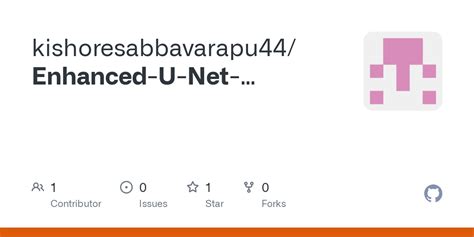 GitHub Kishoresabbavarapu44 Enhanced U Net Architectural Design For