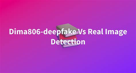 Dima806 Deepfake Vs Real Image Detection A Hugging Face Space By Bzshzl