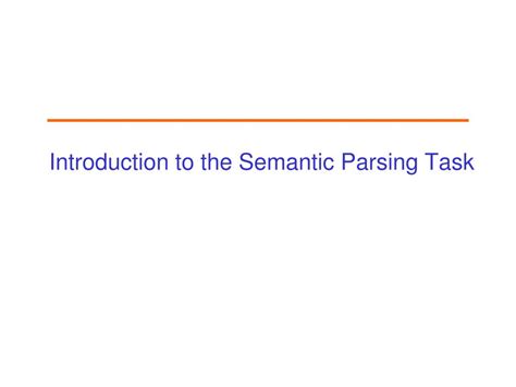 ppt semantic parsing the task the state of the art and the future