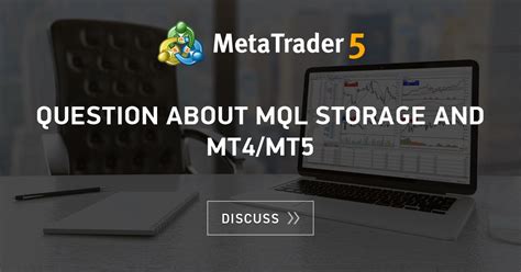 Question About Mql Storage And Mt4mt5 Mt4 General Mql5 Programming Forum