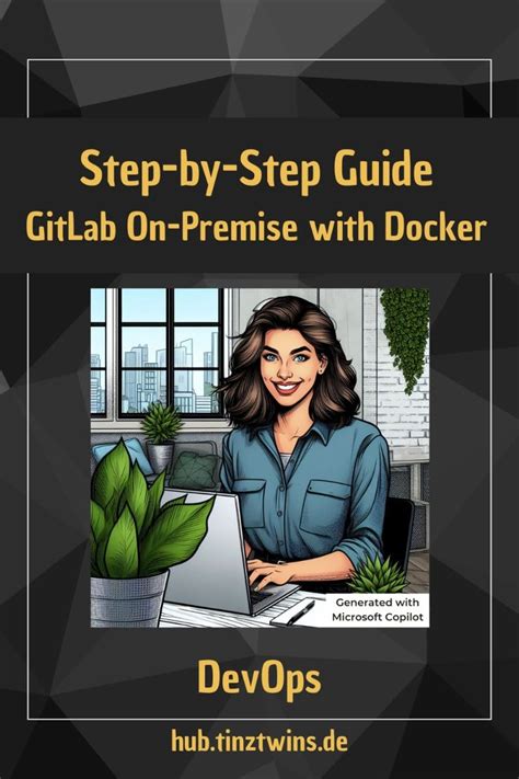 step by step guide gitlab on premise with docker in 2024
