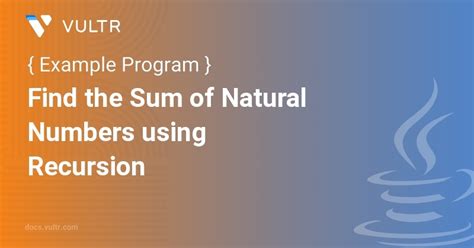Java Program To Find The Sum Of Natural Numbers Using Recursion Vultr Docs