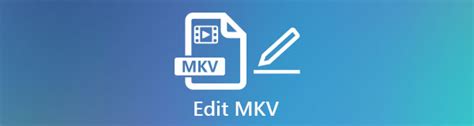 Top And Convenient Ways To Edit MKV