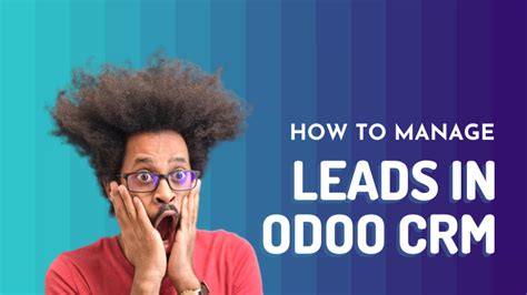 How To Manage Leads And Opportunities In Odoo CRM Odiware Technologies