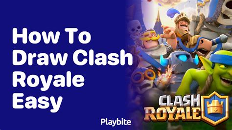 How To Draw Clash Royale Easily A Fun Guide Playbite