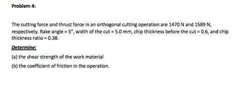Solved The Cutting Force And Thrust Force In An Orthogonal