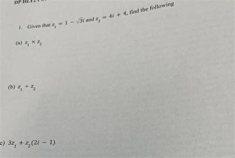 Answered Dp 1 Given That Z 1 3i And Z 4i 4 Find The Following A Z X Z Kunduz