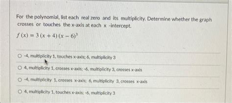 solved for the polynomial list each real zero and its