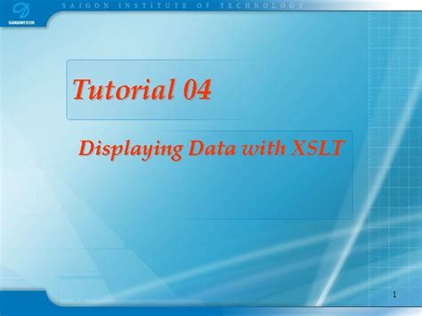 Tutorial 04 Displaying Data With Xslt 1 Contents