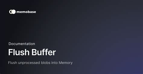 Flush Buffer Memobase