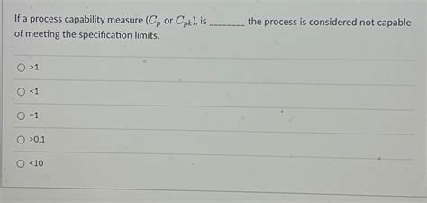 Solved If A Process Capability Measure Or Cpk ﻿is The