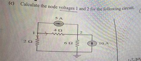 Solved C Calculate The Node Voltages And For The Chegg