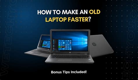 How To Make An Old Laptop Faster We Tech You